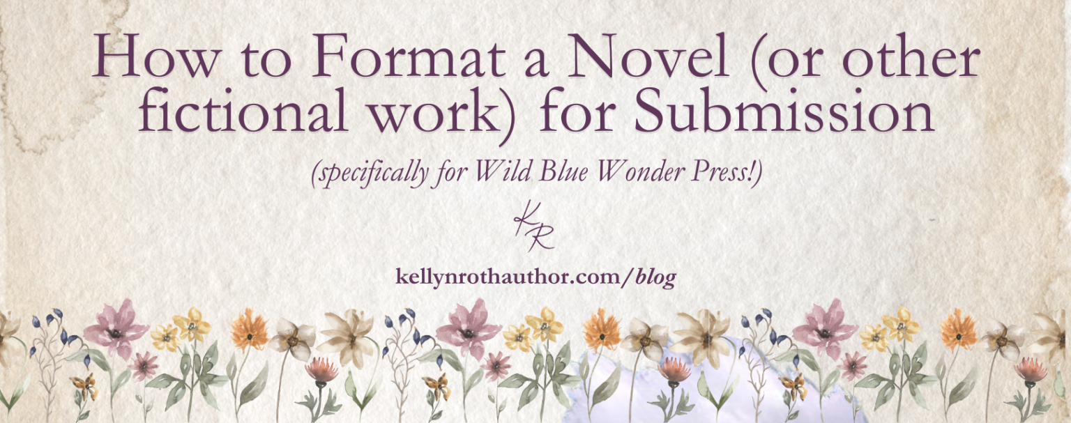 How to Format a Novel (or other fictional work) for Submission | Kellyn Roth, Author | Lilacs ...